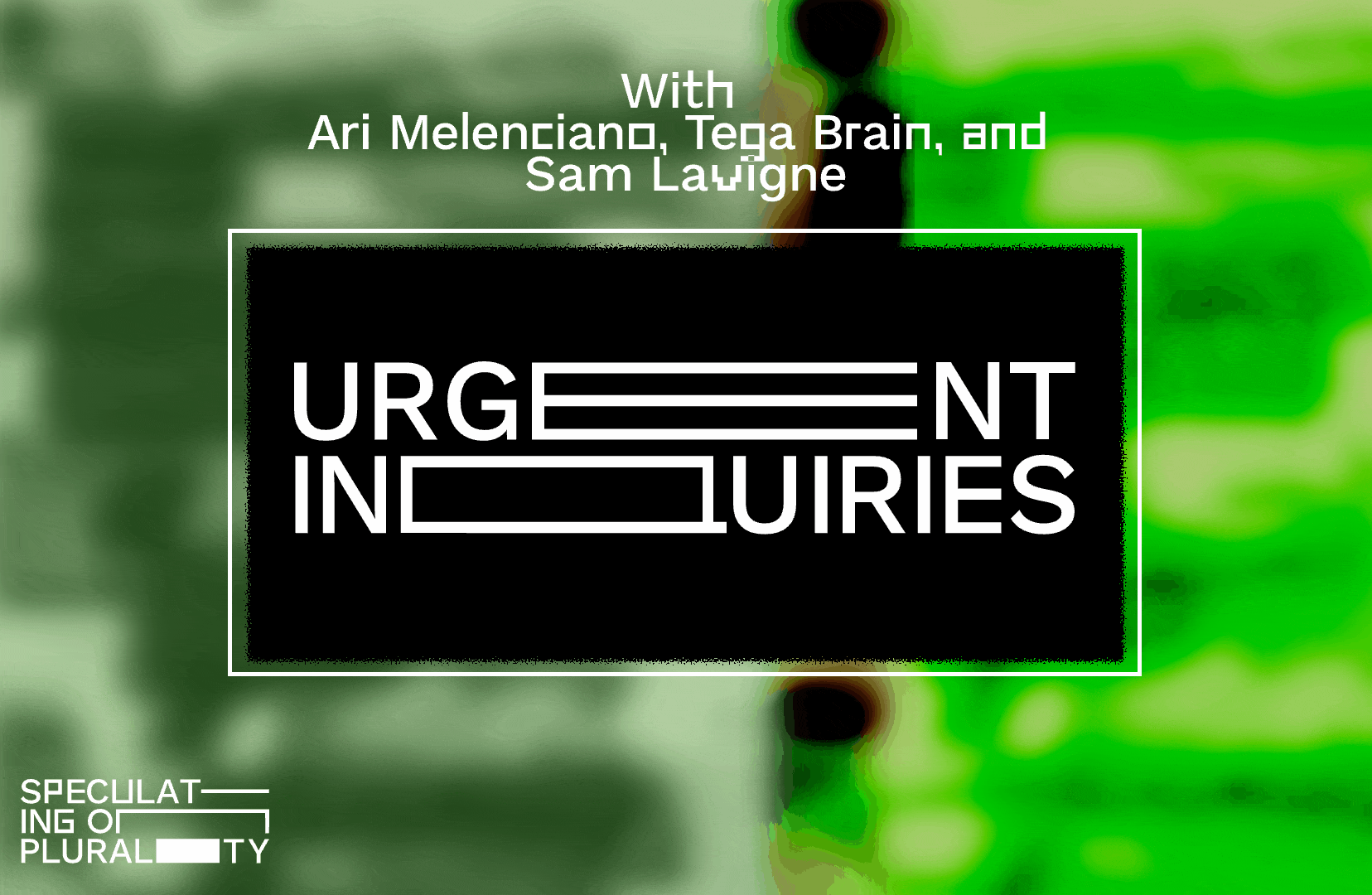 (SOLD OUT) Urgent Inquiries with Ari Melenciano, Tega Brain and Sam Lavigne, Moderated by Vivian ...